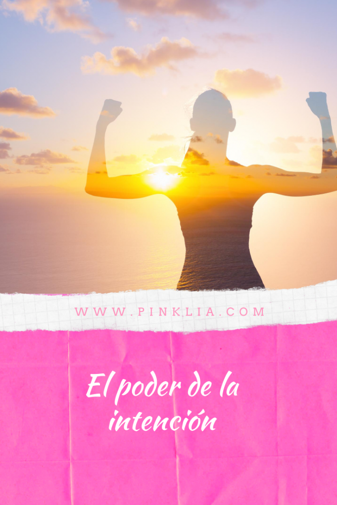 El Poder de la Intención | Vivir con Intención | Pinklia